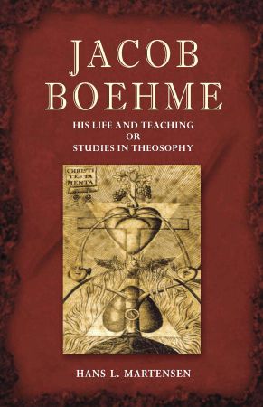 Jacob Boehme: His Life and Teachings - Or the Studies in Theology