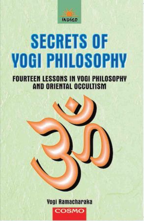 Secrets of Yogi Philosophy - Yogi Philosophy And Oriental Accultism