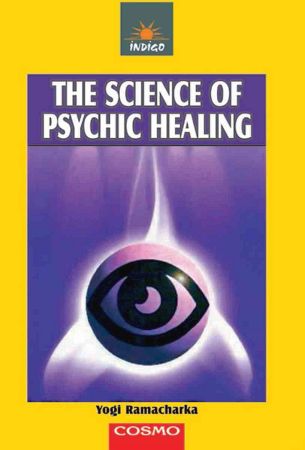 The Science of Psychic Healing - Cosmo Publications