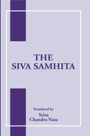 The Siva Samhita - Sacred Book of the Hindus