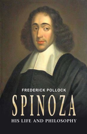 Spinoza - His Life and Philosophy